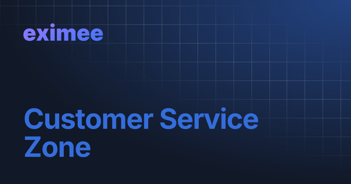 Customer Service Zone | eximee Platform Docs